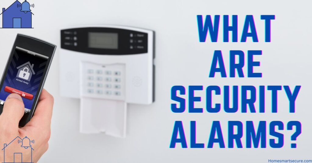 What are Security Alarms? - Home Smart Secure
