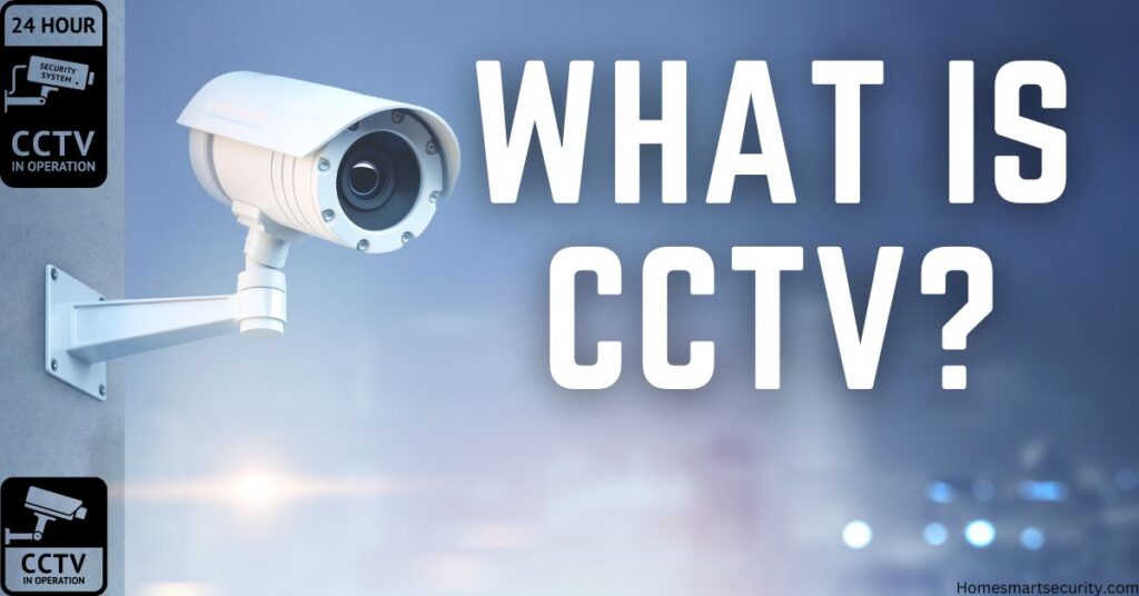 What is CCTV? - Home Smart Secure